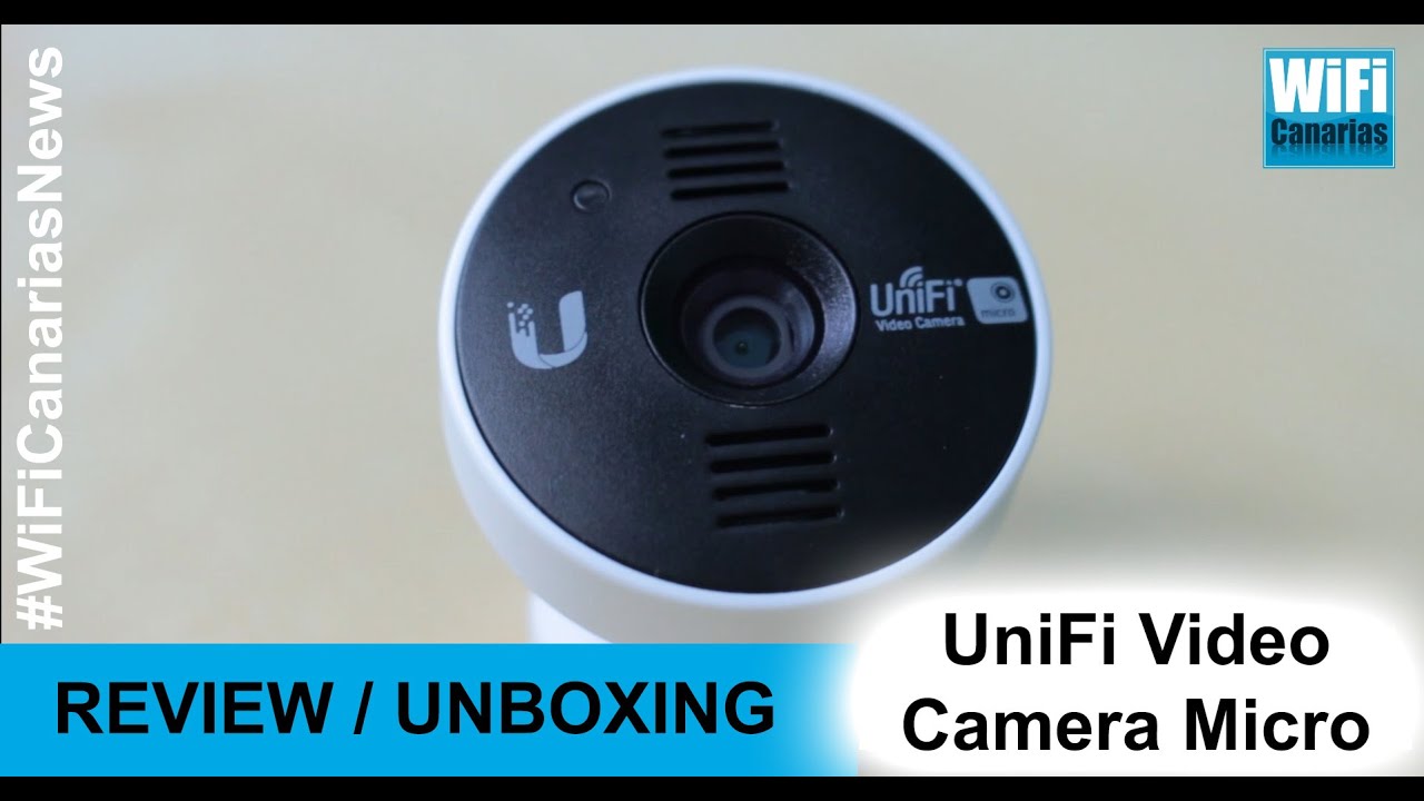 WiFi Canarias News -- Ubiquiti Unifi Video Camera Micro - YouTube