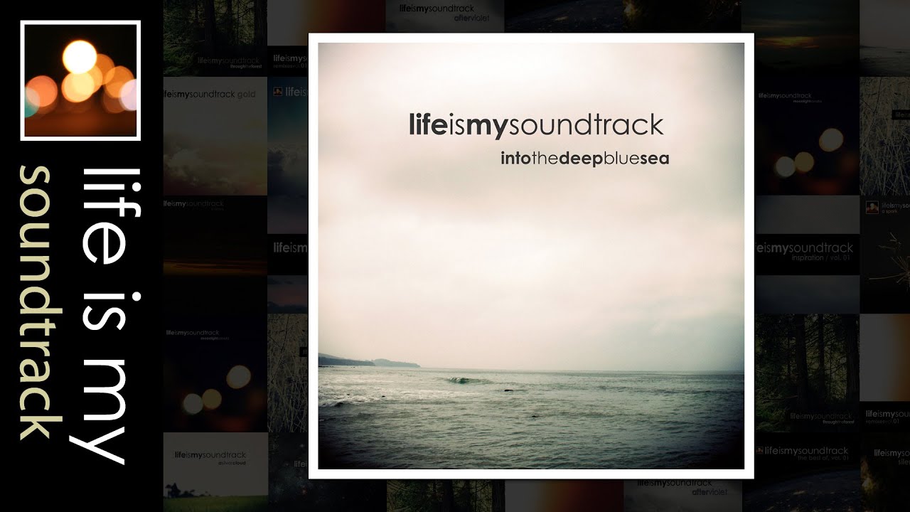 Life Is My Soundtrack - Into The Deep Blue Sea - A Musical Journey Into ...