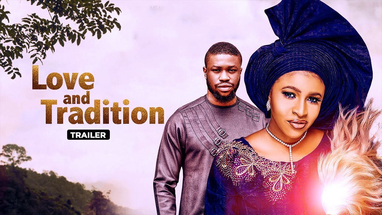 Love And Tradition - Exclusive Blockbuster Nollywood Passion Movie ...