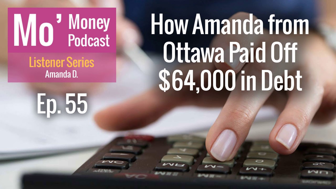 [Ep. 55] How Amanda from Ottawa Paid Off $64,000 in Debt (LISTENER ...