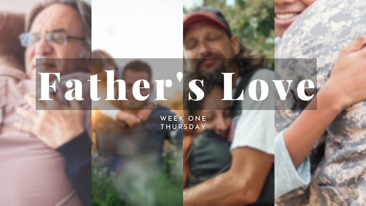 Father's Love Week 1 Thursday - YouTube
