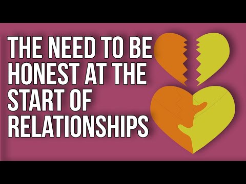 The Need to Be Honest at the Start of Relationships
