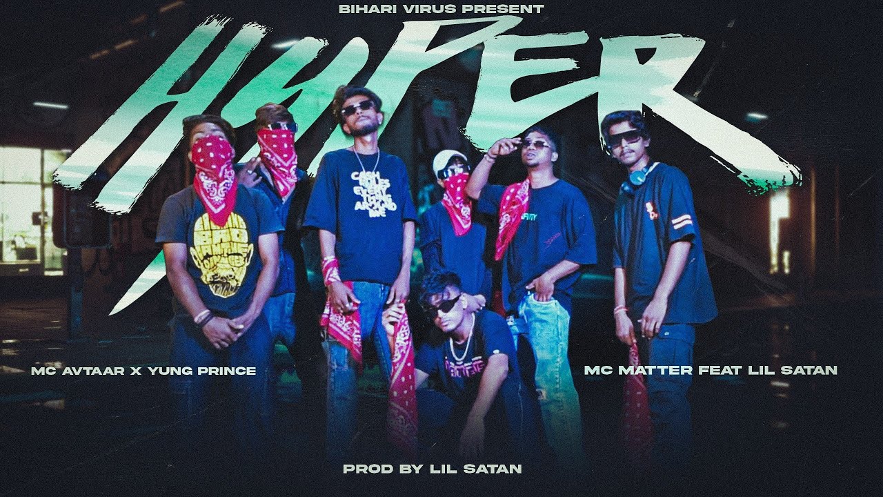 HYPER - MC AVTAAR X YUNG PRINCE X MC MATTER || FT LIL SATAN OMV BIHARI ...