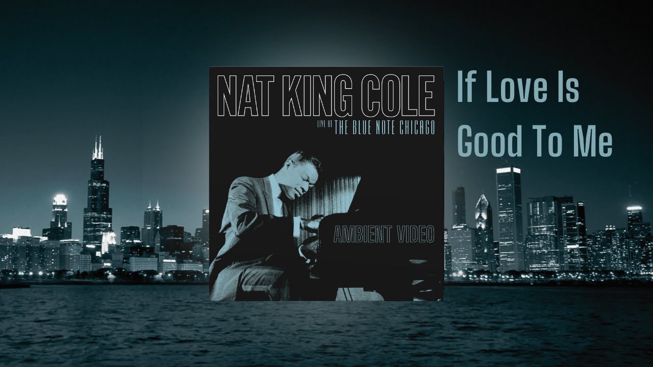 Nat King Cole – If Love Is Good To Me from Live At The Blue Note ...