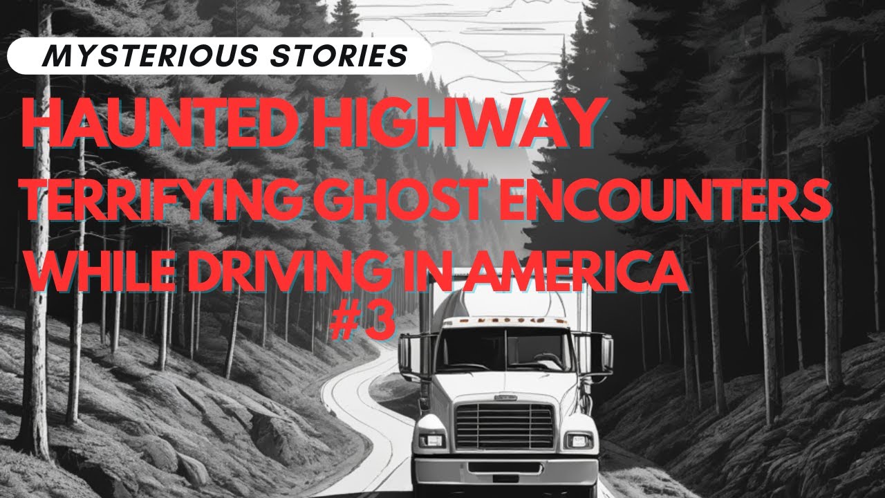 Haunted Highway: Terrifying Ghost Encounters While Driving in America ...