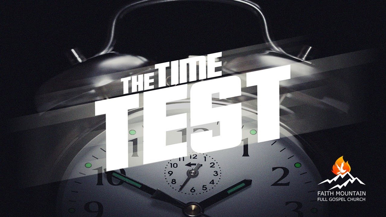 9 Tests Every Christian Must Face - #2 The Time Test | Faith Mountain ...