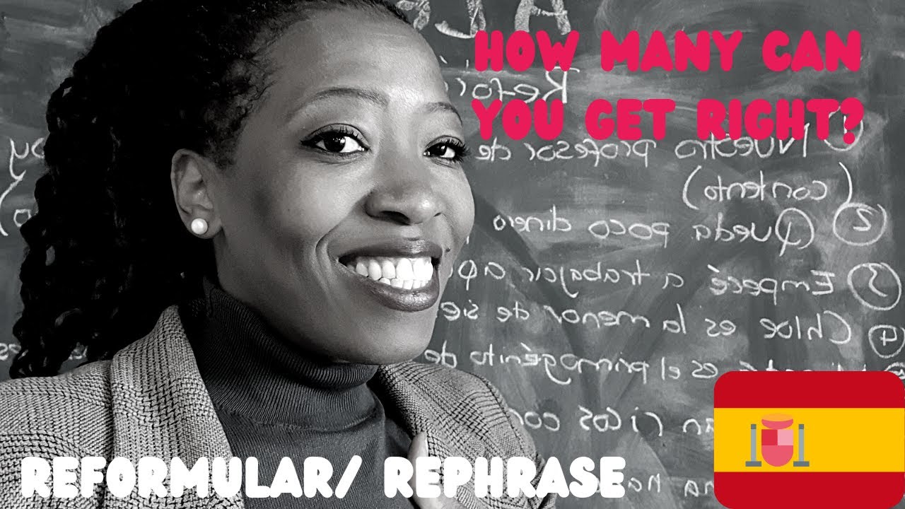 Spanish test practice : REFORMULAR/ REPHRASING - YouTube
