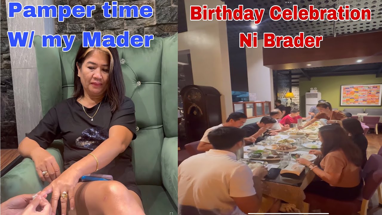 Pamper time w/ Mader and Birthday Celebration ni Brother / Billy Toledo ...