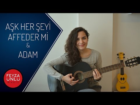 Feyza Ünlü - Adam & Aşk Her Şeyi Affeder Mi | Mashup