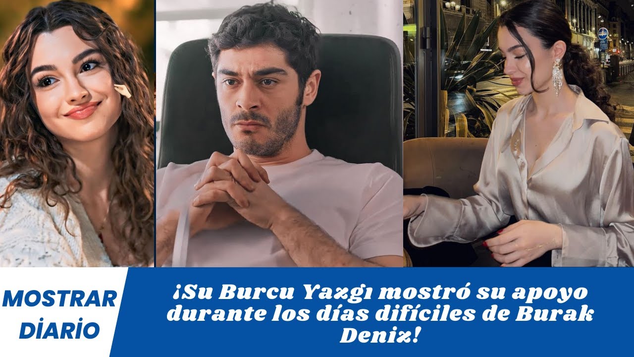 ¡Su Burcu Yazgı mostró su apoyo durante los días difíciles de Burak Deniz! - YouTube