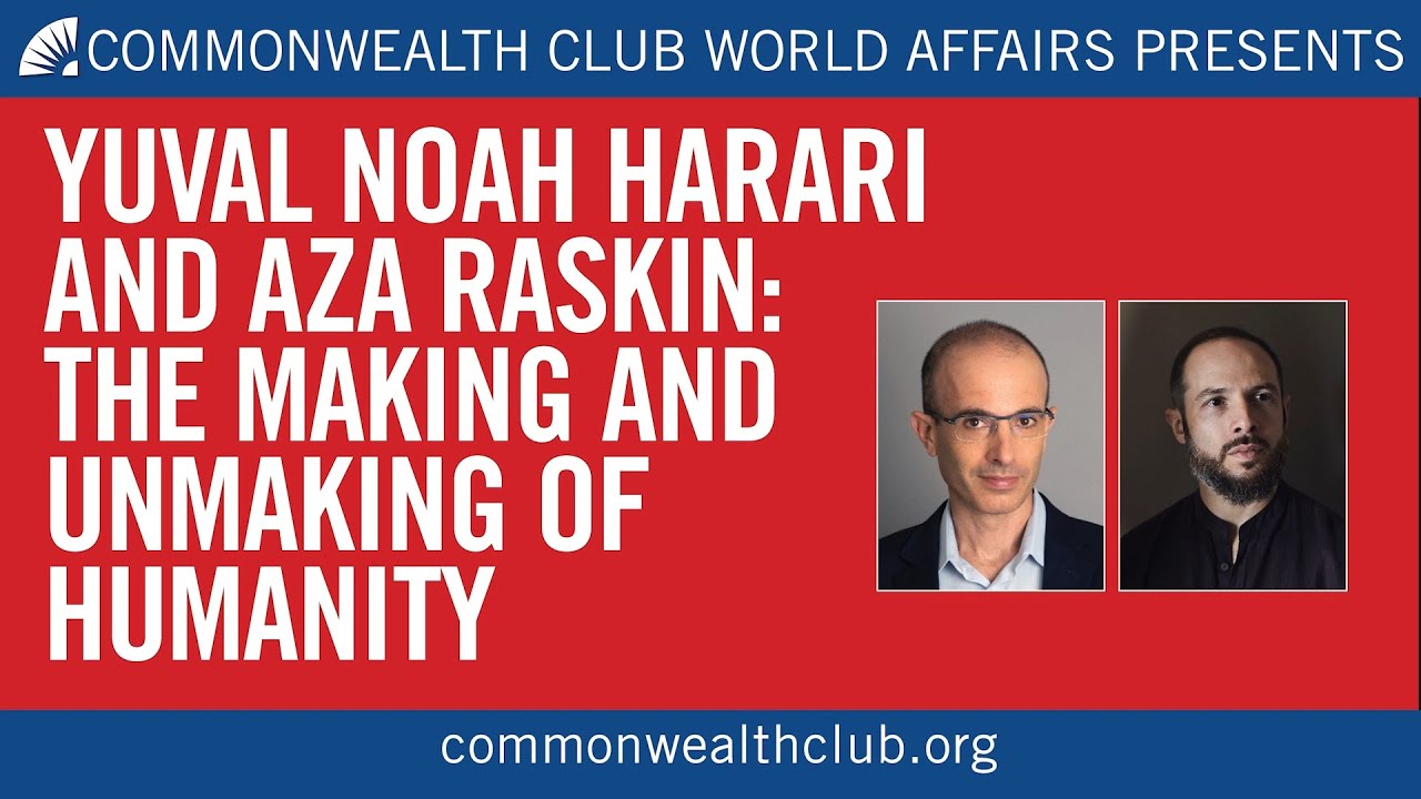 Yuval Noah Harari and Aza Raskin | The Making and Unmaking of Humanity ...