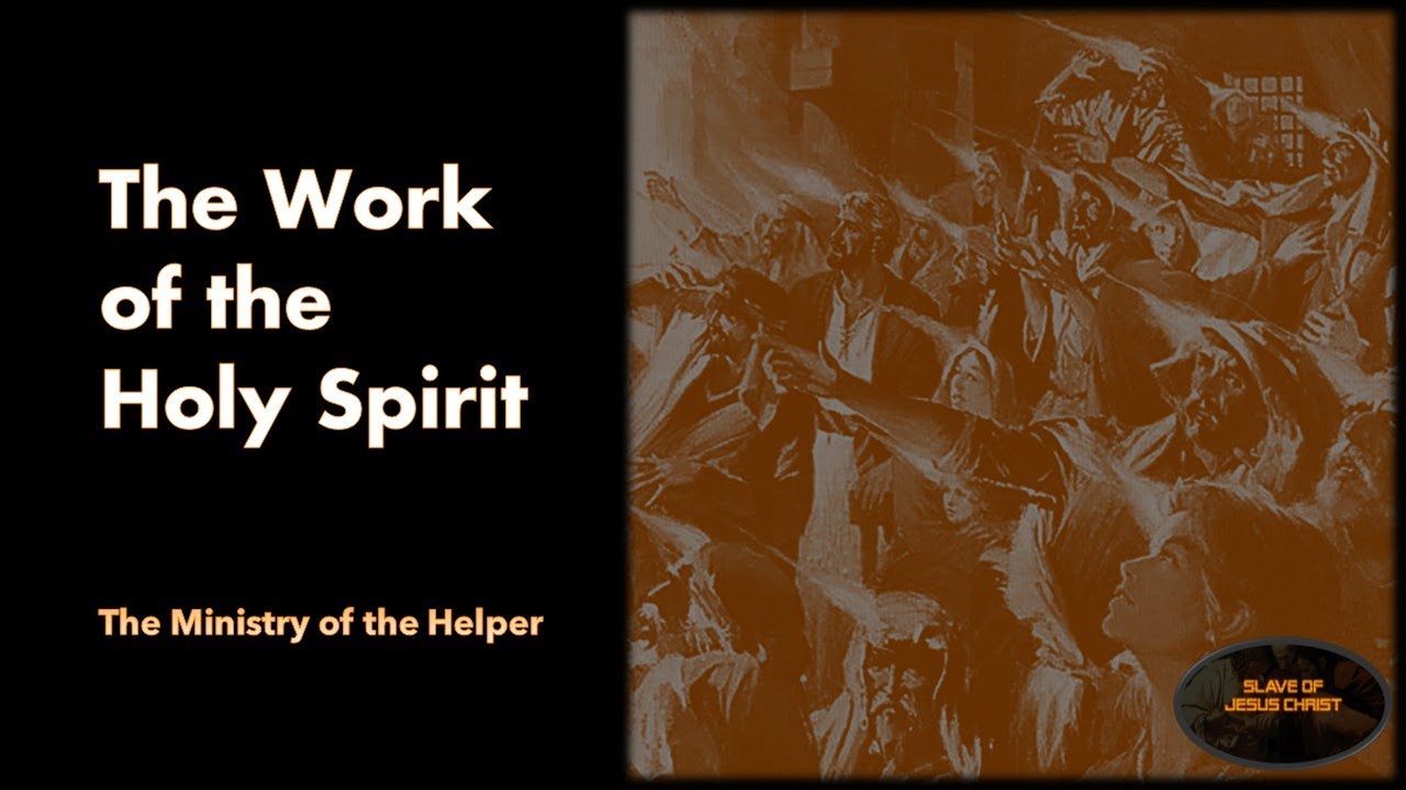 The Work of the Holy Spirit The Ministry of the Helper - YouTube