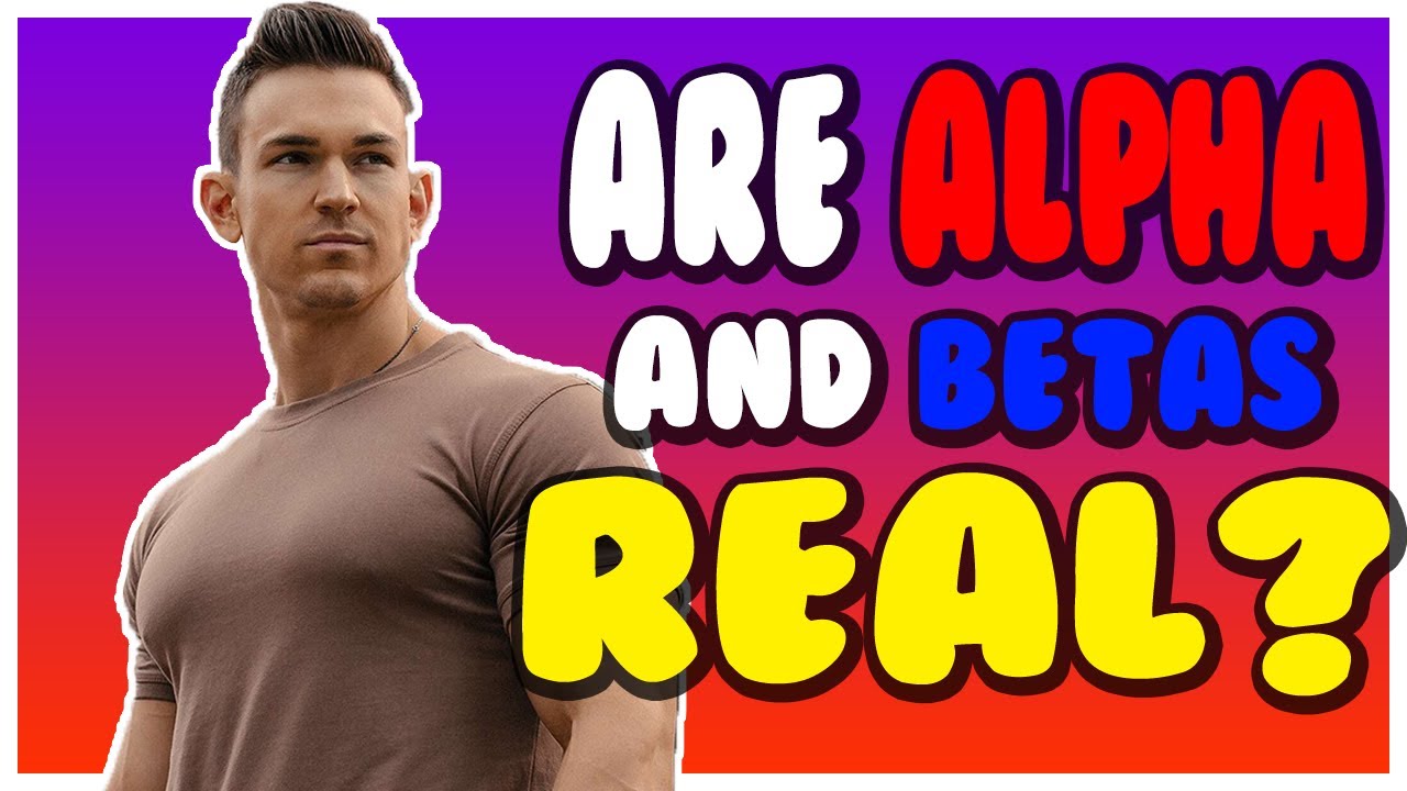 Is Being Alpha or Beta REAL?!?! - YouTube