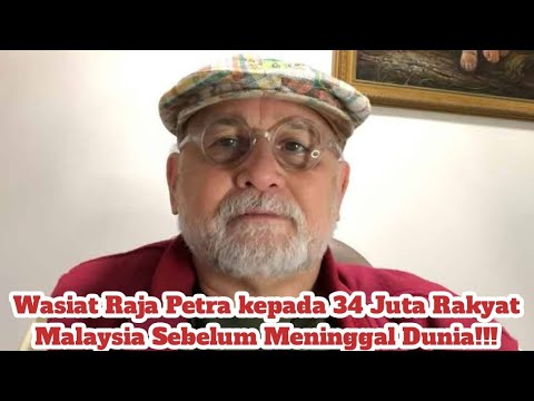 Al Fatihah!! Pesanan Raja Petra Kepada 34 Juta Rakyat Malaysia Sebelum ...