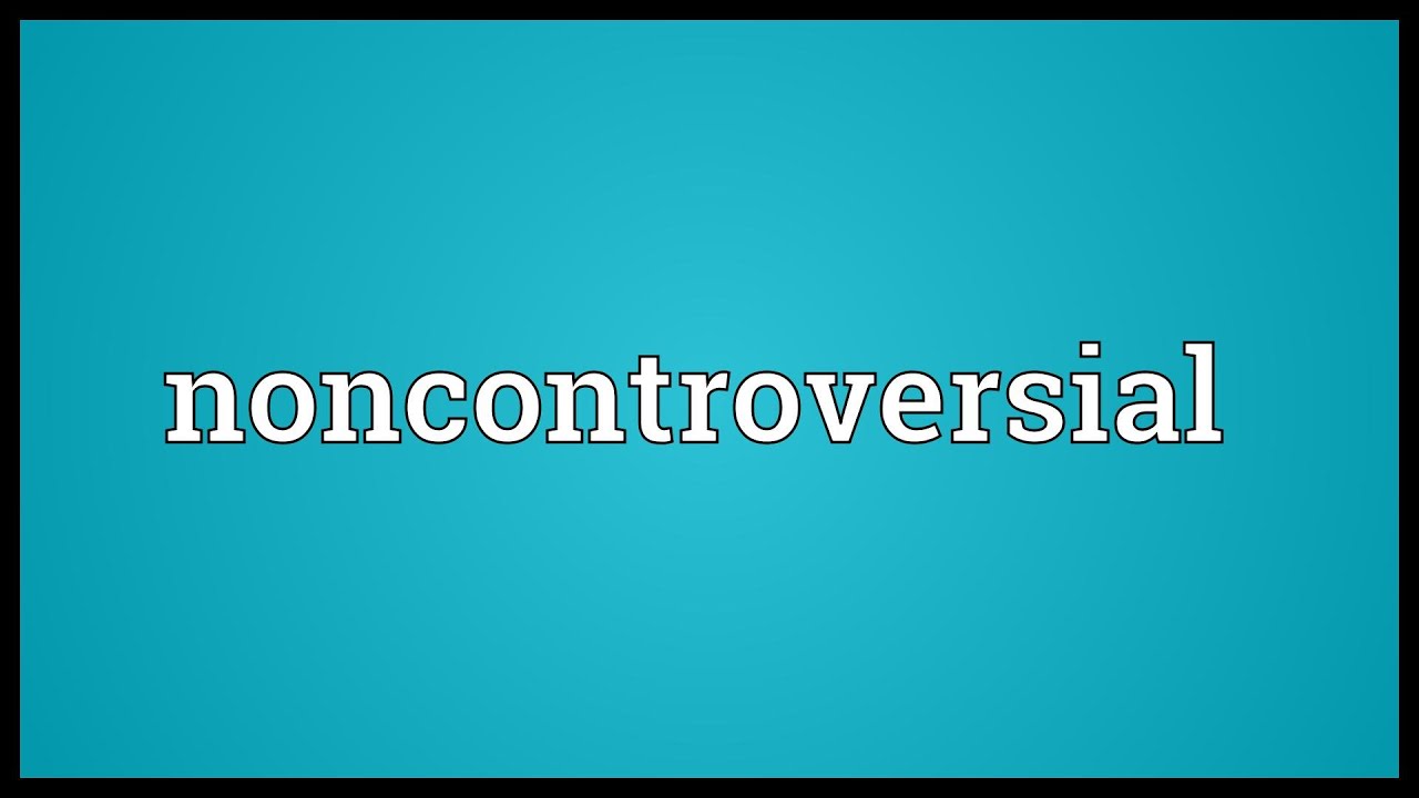 Noncontroversial Meaning - YouTube