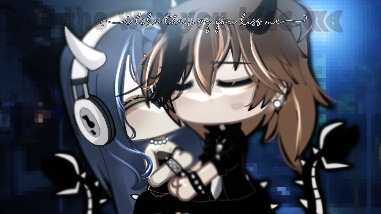 𝘐 𝘭𝘪𝘬𝘦 𝘵𝘩𝘦 𝘸𝘢𝘺 𝘺𝘰𝘶 𝘬𝘪𝘴𝘴 𝘮𝘦 || gacha life || REUPLOAD CUZ OF COPYRIGHT ...