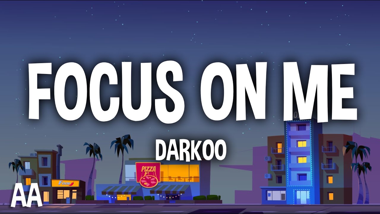 Darkoo - Focus On Me (Lyrics) - YouTube