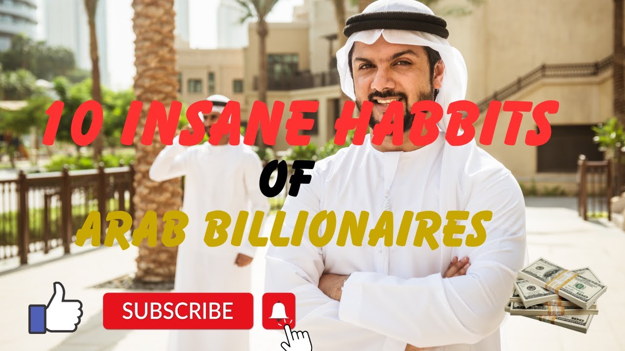 10 Insane Habits of Arab Billionaires! - YouTube