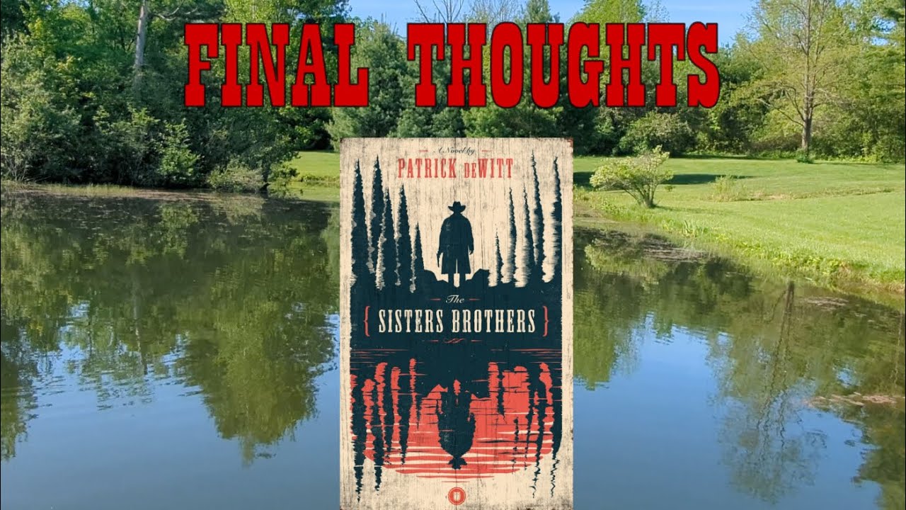 Final Thoughts | The Sisters Brothers | Patrick DeWitt - YouTube