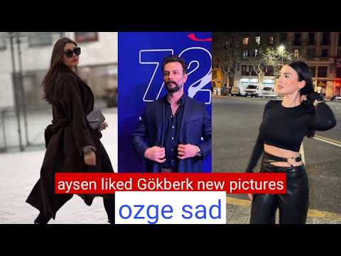 Aysen Nur liked Gökberk demirci New Pictures !Özge yagiz Sad