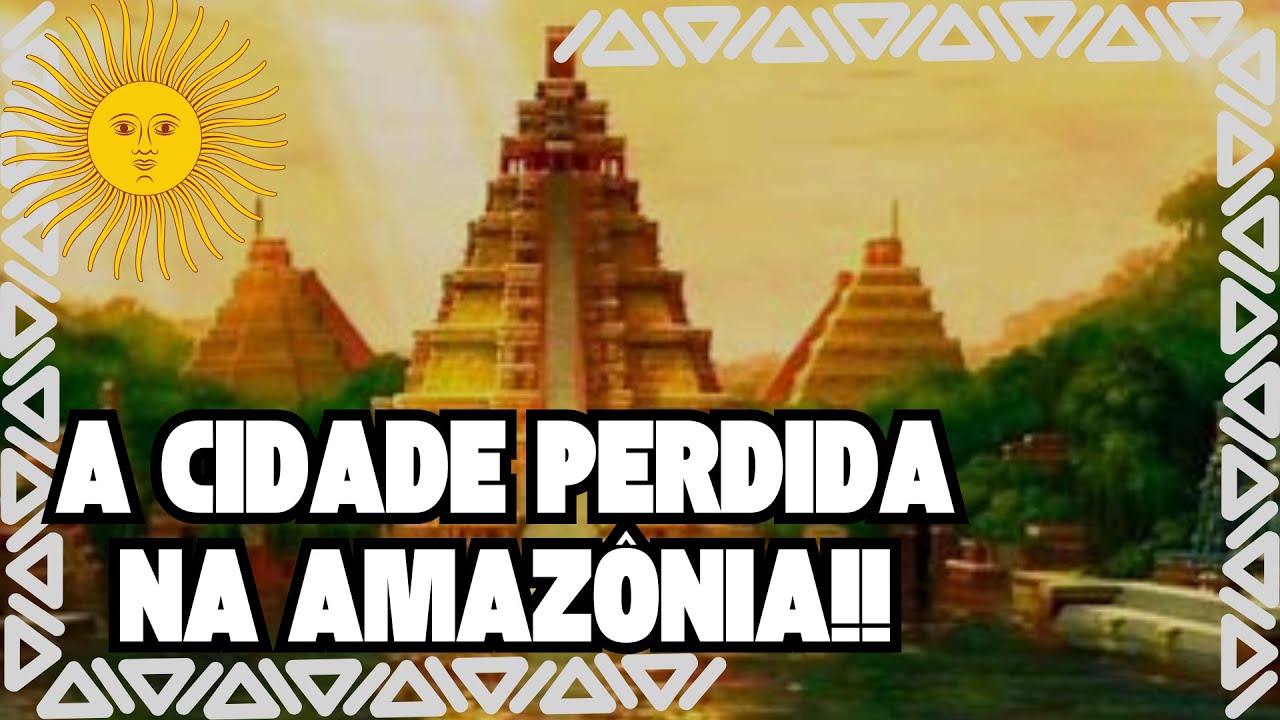 Ratanabá, a Cidade Perdida da Amazônia!! - YouTube