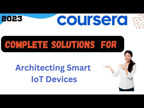 Complete Solutions of Architecting Smart IoT Devices by Coursera |2023 - YouTube