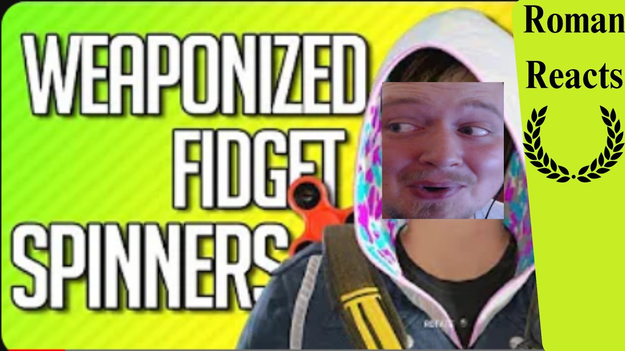 Roman Reacts: WEAPONIZED FIDGET SPINNERS | Rainbow Six Siege ...