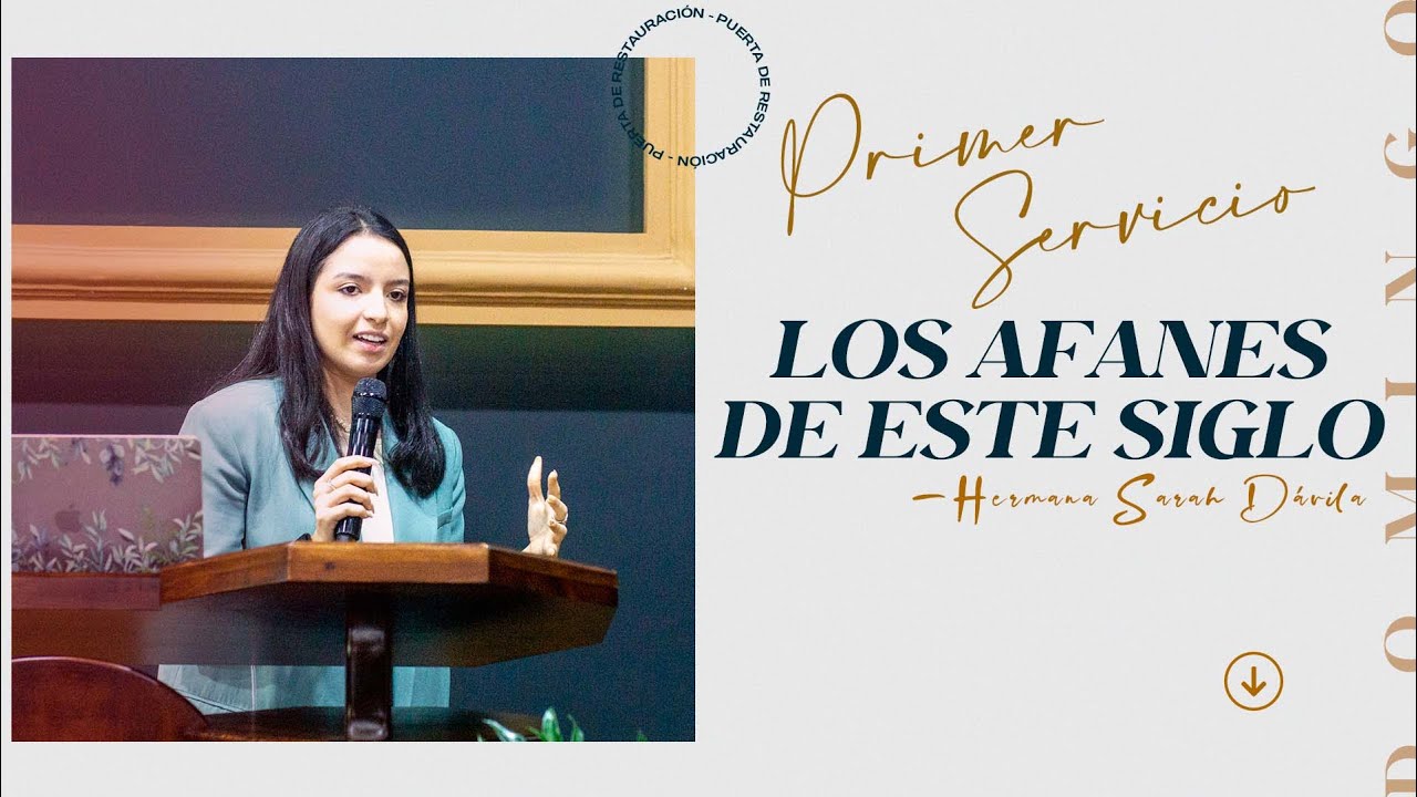 LOS AFANES DE ESTE SIGLO | HERMANA SARAH DÁVILA | PRIMER SERVICIO | 11 ...
