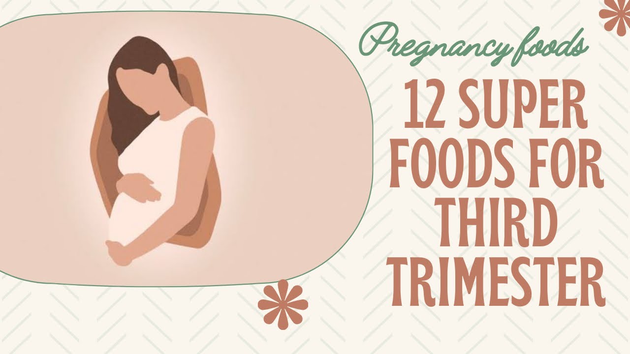 12 super foods for third trimester of pregnancy - YouTube
