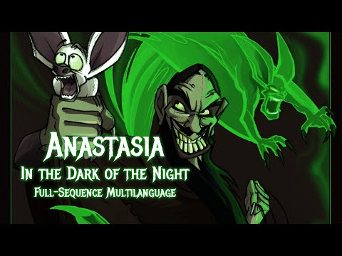 Anastasia • In the Dark of the Night {Full-Sequence Multilanguage}