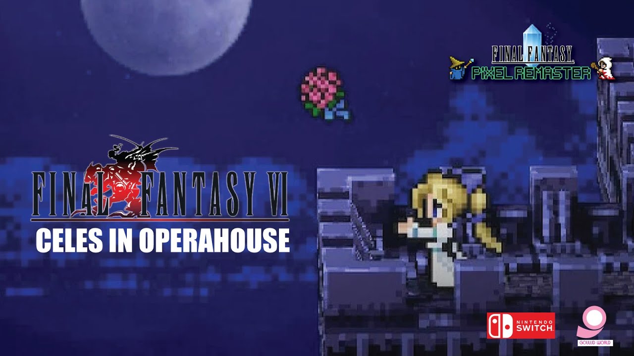 เพลงรักของเซลีส Celes in Opera House / Final Fantasy VI Pixel Remaster ...
