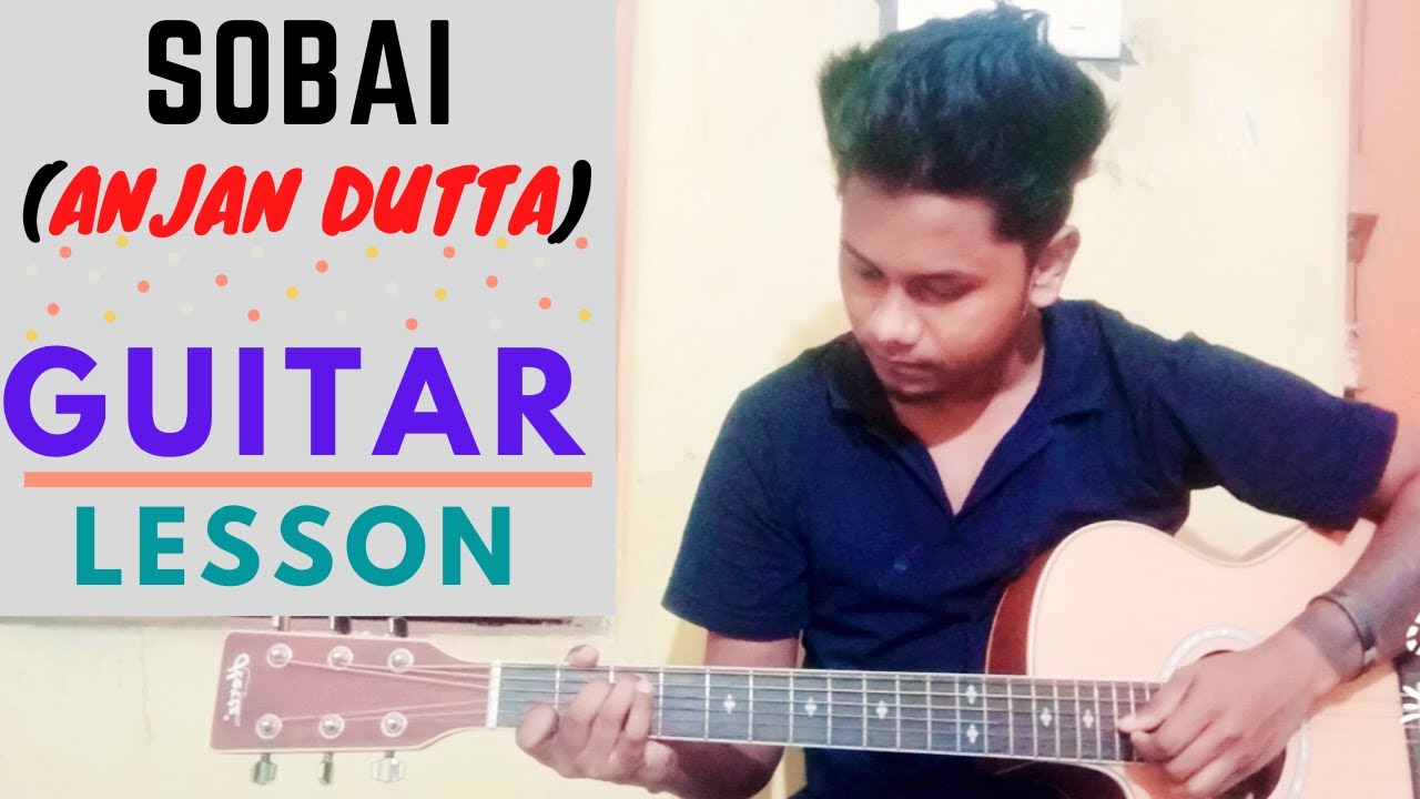 Sobai|| Anjan Dutta ||Easy Guitar Lesson (open Chords) & Strumming ...