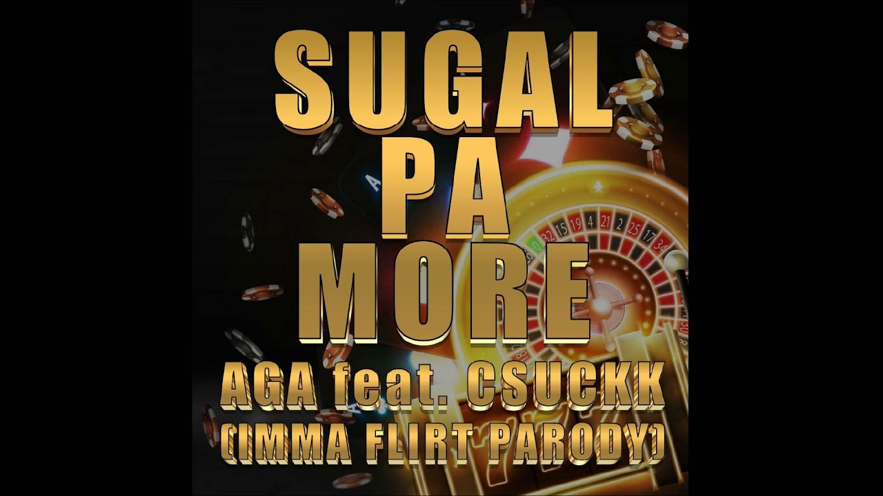 (IMMA FLIRT PARODY SONG) Sugal Pa More - Aga feat. C-Suckk - YouTube