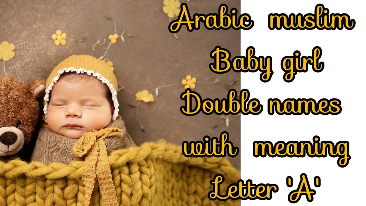 ARABIC BABY GIRL DOUBLE NAMES WITH MEANING LETTER A 2024 || TRENDING ...