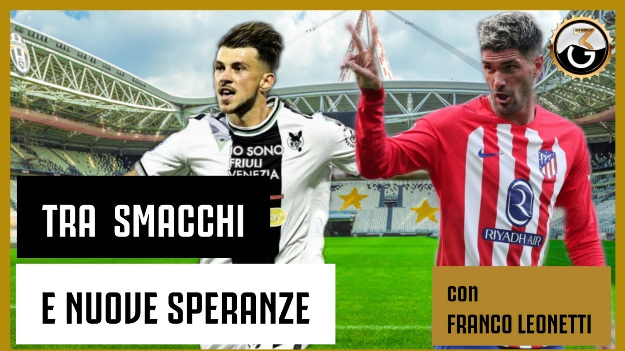 JUVENTUS, IL MOMENTO DELLE SCELTE con FRANCO LEONETTI - YouTube