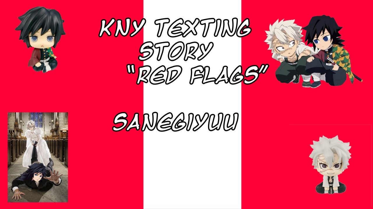 RED FLAGS|| Kny texting story!!|| SANEGIYUU - YouTube