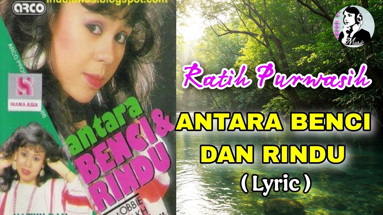 RATIH PURWASIH - ANTARA BENCI DAN RINDU ( lirik ) yang hujan turun lagi ...