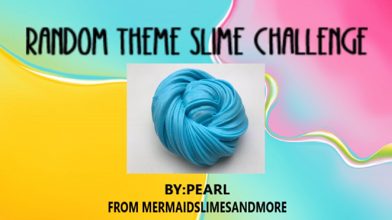 Random Theme Slime Challenge Part 1 By:Pearl - YouTube