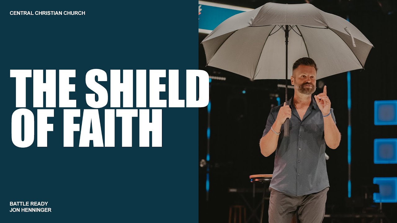 The Shield of Faith - Battle Ready Week 4 | Jon Henninger | Central ...