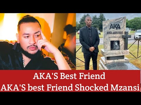 SHOCKING: AKA'S Best Friend Shocked Mzansi : RIP AKA - YouTube