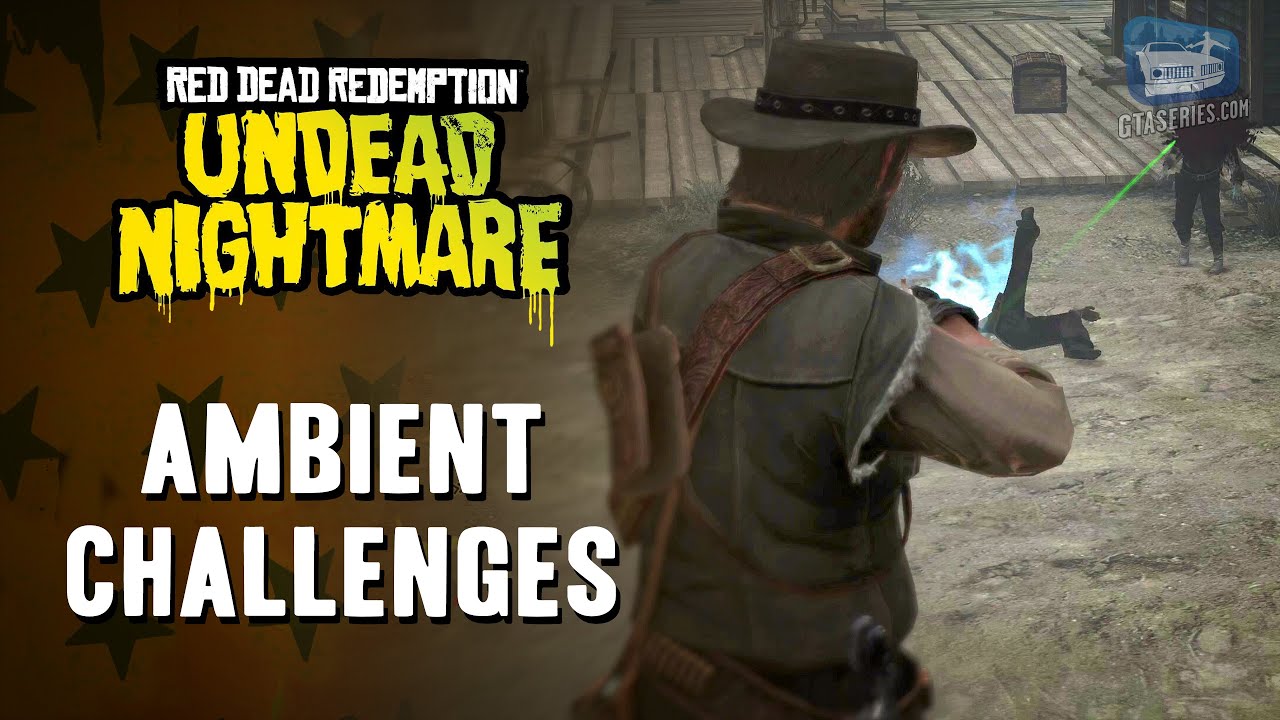 Red Dead Redemption Undead Nightmare - All Undead Ambient Challenges ...