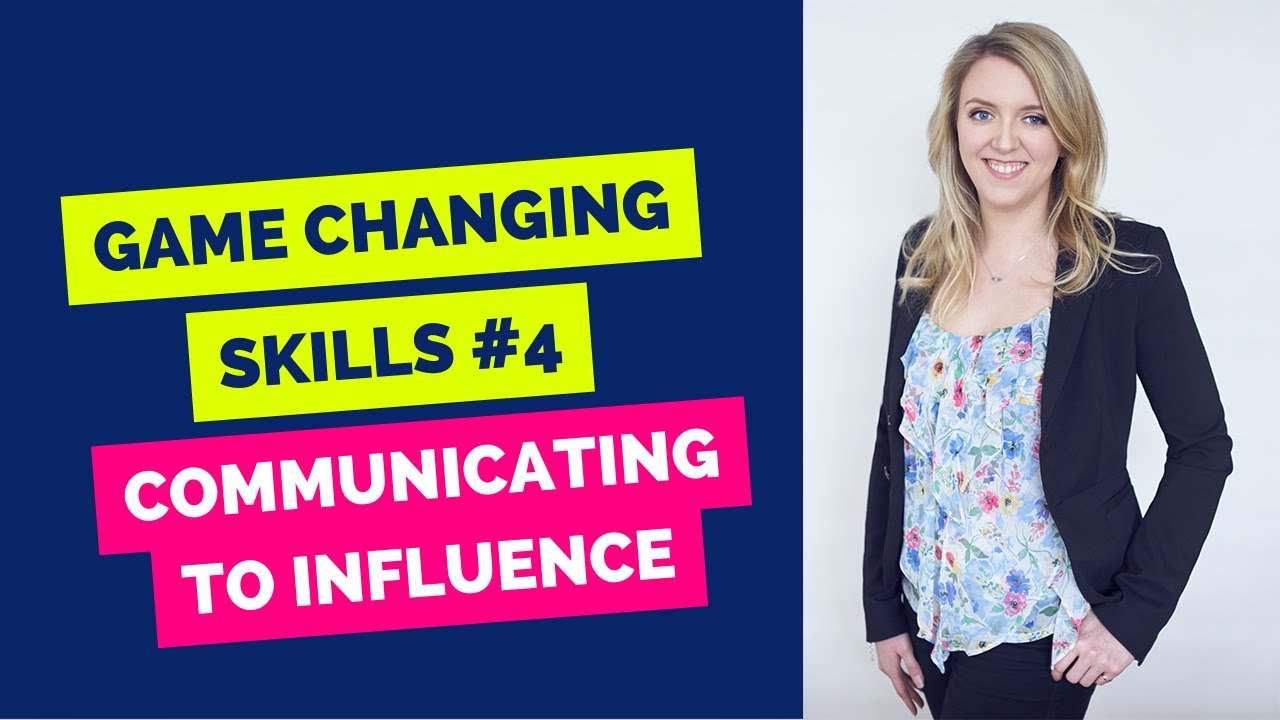 Game Changing Skills #4 | Communicating to Influence - YouTube