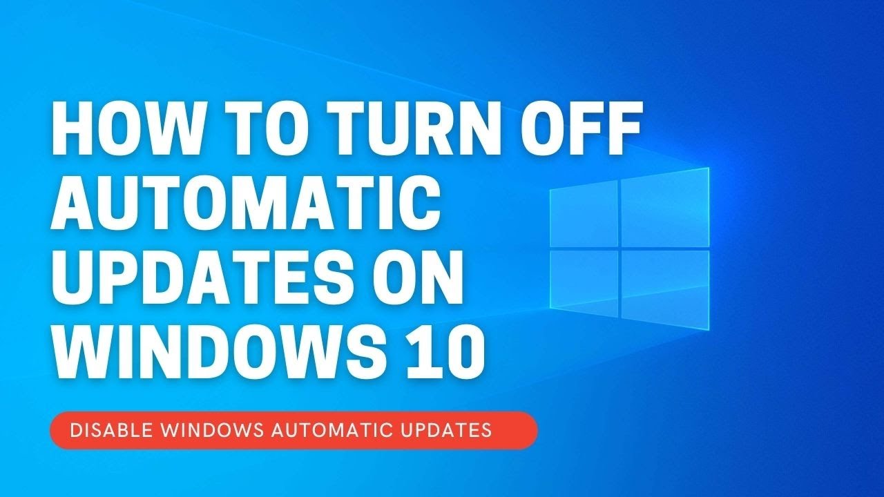 HOW TO TURN OFF AUTOMATIC UPDATES ON WINDOWS 10 - YouTube