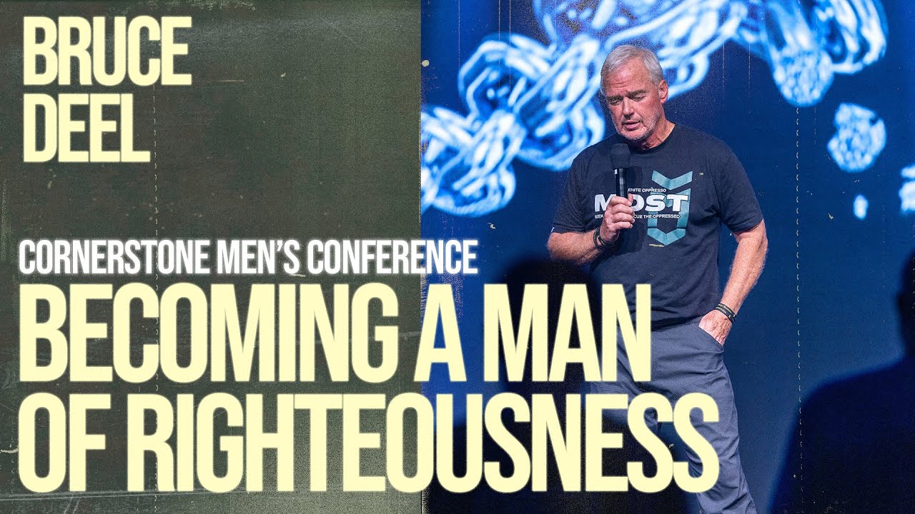 Becoming a Man of Righteousness | Bruce Deel, Cornerstone Men's ...