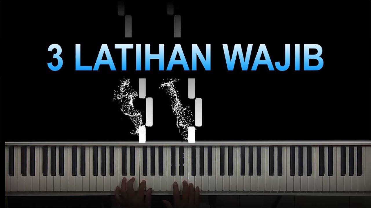 3 LATIHAN WAJIB SEBELUM LATIHAN INTI | Belajar Piano Keyboard - YouTube