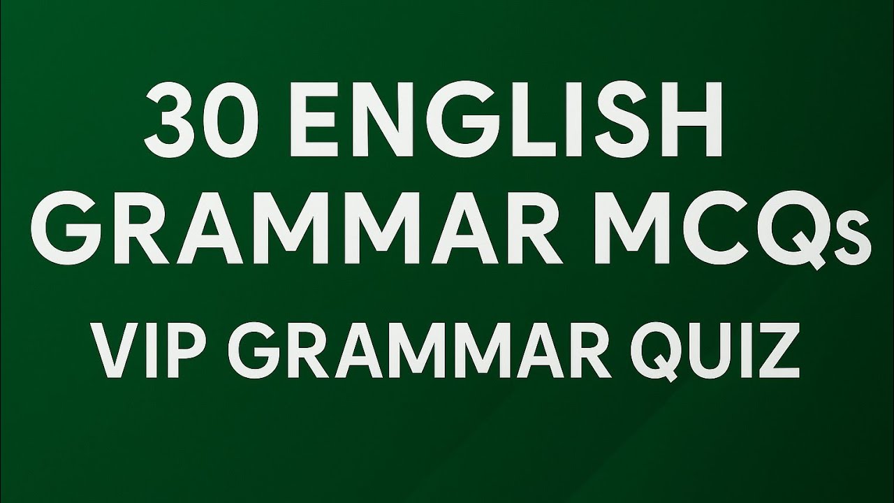 VIP English Grammar Quiz: 30 Powerful MCQs to Boost Your Grammar Fast ...