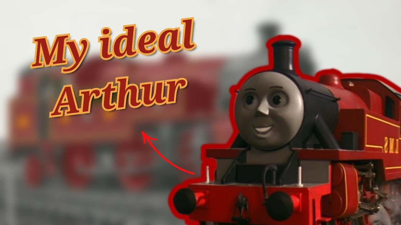 My ideal TTTE&F characters: Arthur - YouTube