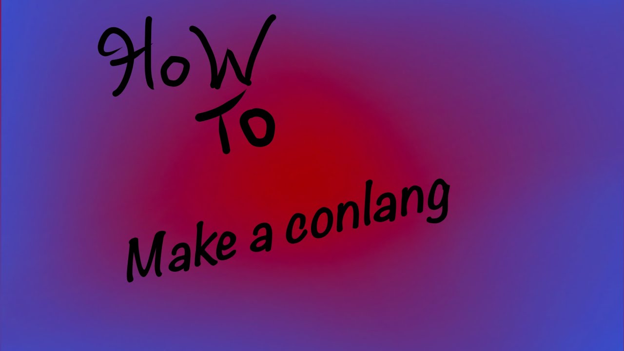 How to conlang - YouTube