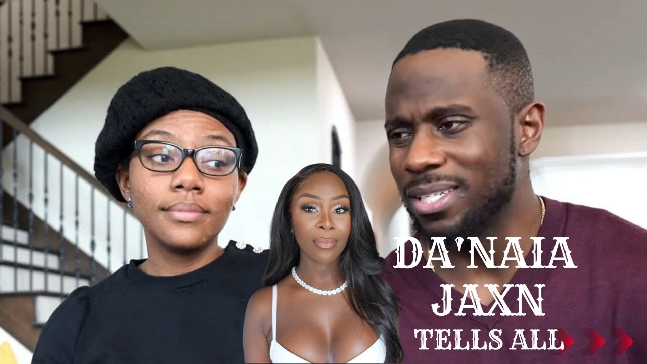 WHEW!! Da'Naia Jaxn TELLS ALL ! - YouTube