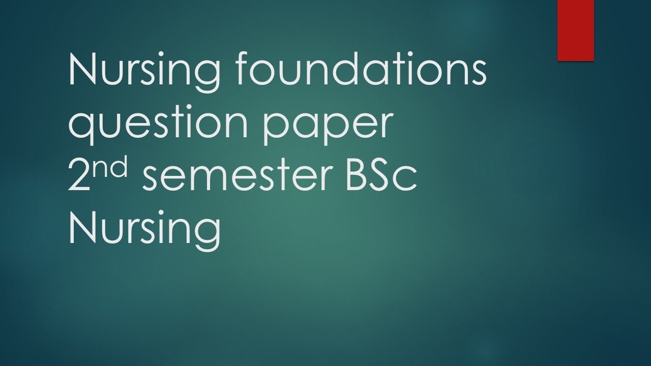 Second semester BSc Nursing Nursing foundations questionpaper pattern ...